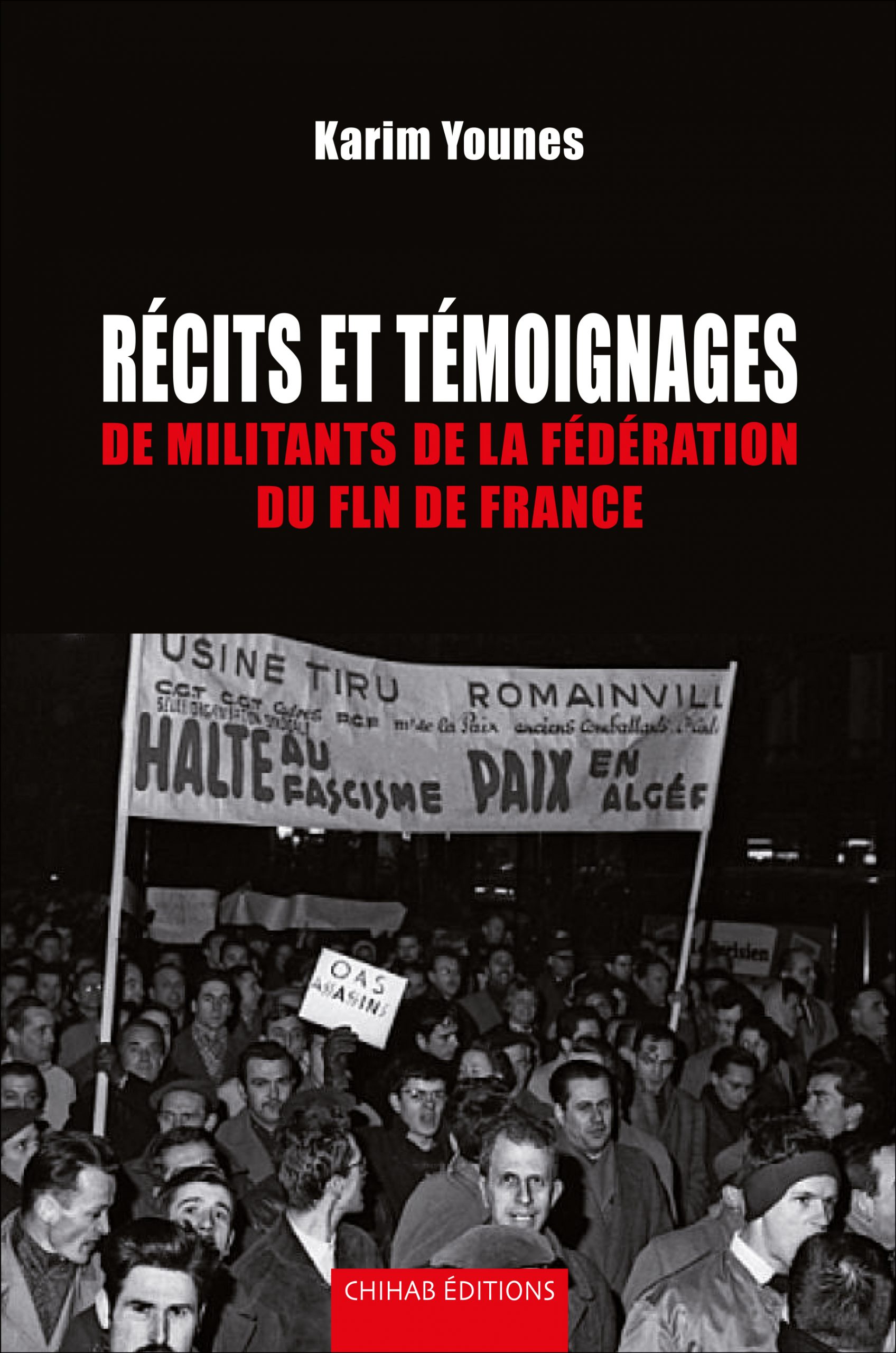 Récits et témoignages de militants de la fédération du FLN de France ...